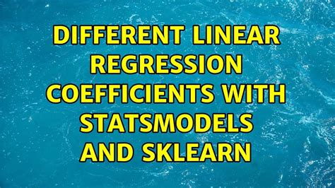 Different Linear Regression Coefficients With Statsmodels And Sklearn Youtube