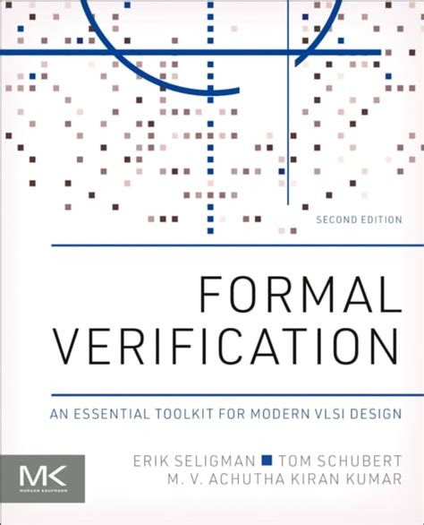 Formal Verification By Erik Seligman Tom Schubert M V Achutha Kiran