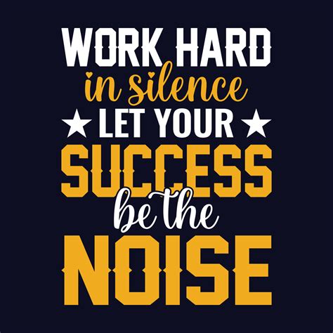 Work Hard In Silence Let Your Success Be The Noise Typography
