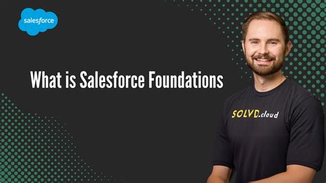 What Is Salesforce Foundations Solvd