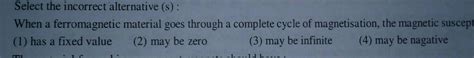 [answered] Select The Incorrect Alternative S When A Ferromagnetic Kunduz