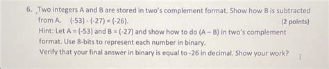 Solved Two Integers A And B Are Stored In Twos Complement