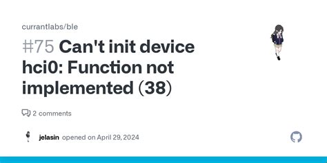 Cant Init Device Hci0 Function Not Implemented 38 · Issue 75 · Currantlabsble · Github