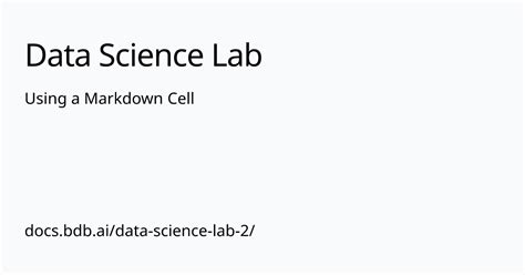 Using A Markdown Cell Data Science Lab