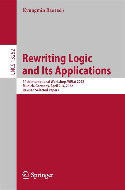 Lecture Notes In Computer Science 13252 Rewriting Logic And Its Applications