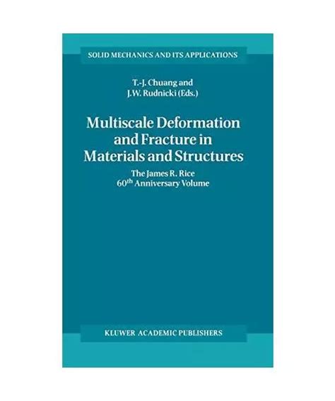 Multiscale Deformation And Fracture In Materials And Structures The