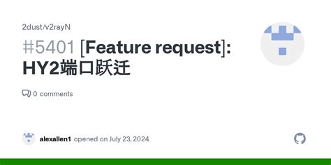 Feature Request Hy2端口跃迁 · Issue 5401 · 2dustv2rayn · Github