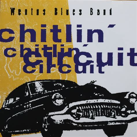 User Lists That Contain Chitlin Circuit By Wentus Blues Band Album