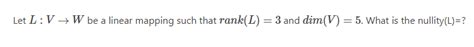 solved let l vw be a linear mapping such that rank l 3