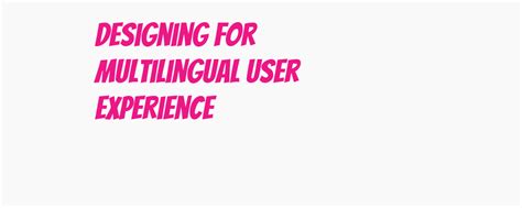 Designing For Multilingual User Experience By Dale Clifford Smart Design Kit Medium