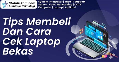 Tips Membeli Dan Cara Cek Laptop Bekas Stabiliskom