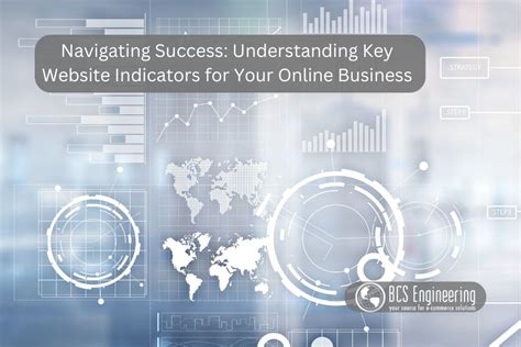 Navigating Success Understanding Key Website Indicators For Your Online Business Bcs Engineering