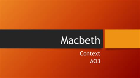 Macbeth Context Gcse English Literature Ao3 Teaching Resources