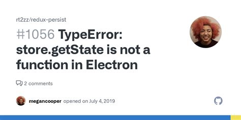 Typeerror Store Getstate Is Not A Function In Electron Issue Rt Zz Redux Persist Github