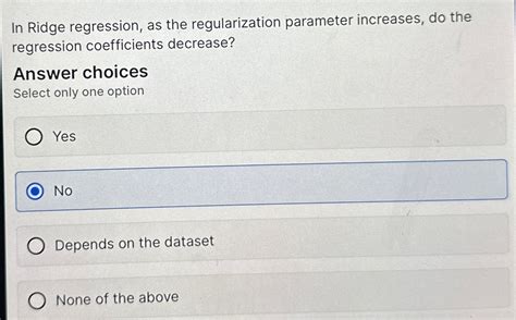 Solved In Ridge Regression As The Regularization Parameter Chegg