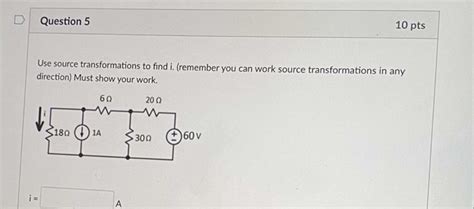 Solved Question 5 10 Pts Use Source Transformations To Find