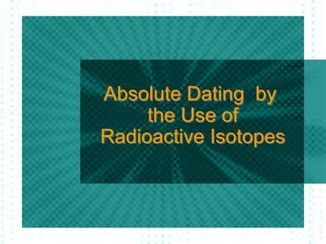 Radiometric Dating Absolute Datingss Ppt
