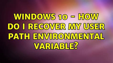 Windows 10 How Do I Recover My User Path Environmental Variable 2