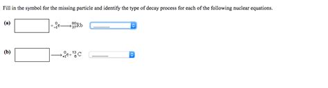 solved fill in the symbol for the missing particle and