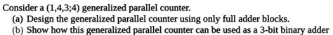 Solved Consider A 1434 Generalized Parallel Counter