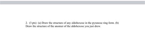 Solved 2 3 Pts A Draw The Structure Of Any Aldohexose