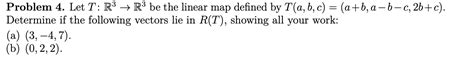 Solved Problem Let T R R Be The Linear Map Defined By Chegg