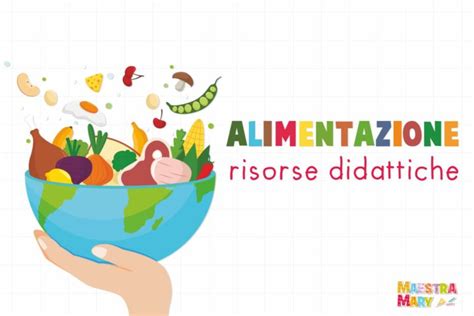 Giornata Dell Alimentazione Risorse Per La Scuola Maestra Mary