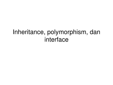 Ppt Inheritance Polymorphism Dan Interface Powerpoint Presentation