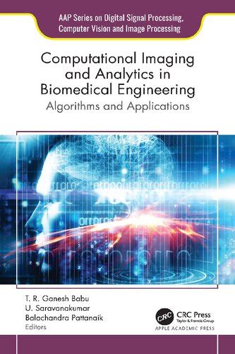 Computational Imaging And Analytics In Biomedical Engineering Algorithms And Applications Aap