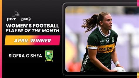 Síofra Oshea Named The Pwc Gaelic Players Association Player Of The Month For April Kerry