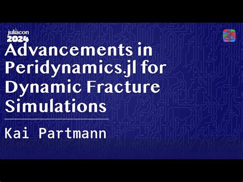 Free Video Advancements In Peridynamicsjl For Dynamic Fracture