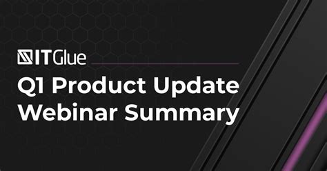 It Glue Q1 Product Update Webinar Summary It Glue