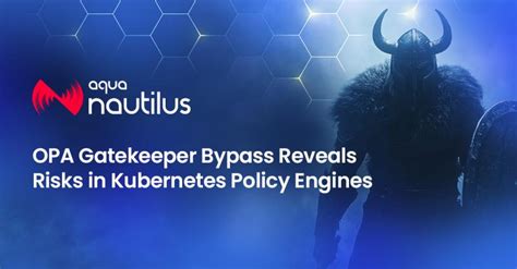 Naga Satish Chilakamarti On Linkedin Opa Gatekeeper Bypass Reveals Risks In Kubernetes Policy