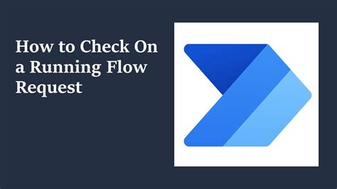 How To Check On A Running Flow Request And Troubleshoot A Failed Flow
