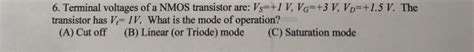 Solved 6 Terminal Voltages Of A Nmos Transistor Are