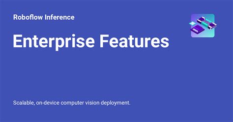 Enterprise Features Roboflow Inference