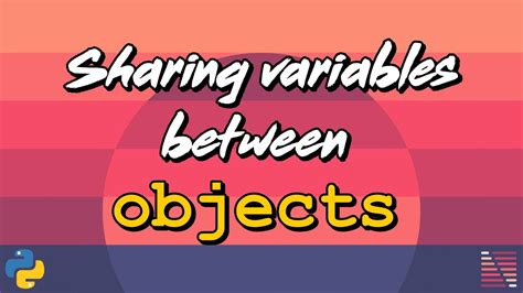 sharing variables between objects in python design patterns youtube