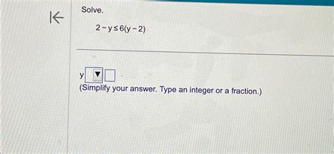 Solved Solve2 Y≤6y 2ysimplify Your Answer Type An