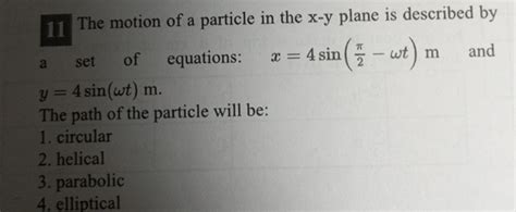 11 The Motion Of A Particle In The X−y Plane Is Described By A Set Of Equ
