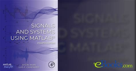Signals And Systems Using Matlab® 4th Ed