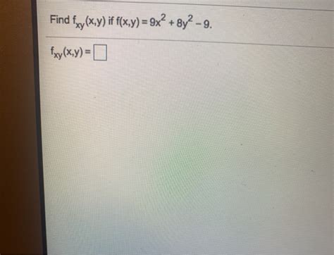Solved Find F X Y If F X Y 9x2 8y2 9 Fxy X Y 0