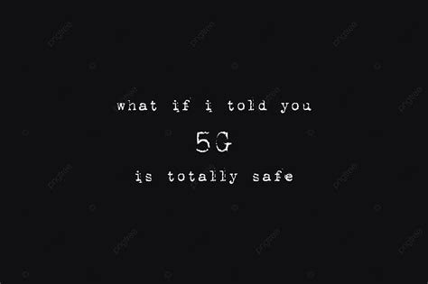 5g가 5세대 네트워크 기술에 대한 완전히 안전한 장단점이라고 말하면 검은색 배경의 미니멀한 텍스트 아트 사진 및 무료 다운로드를위한 그림 Pngtree