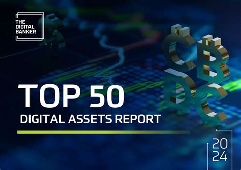 Top 50 Digital Assets Report 2024 The Digital Banker