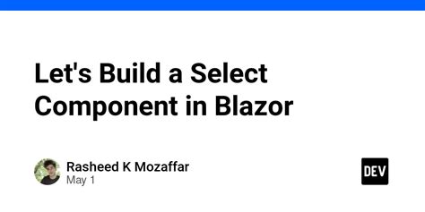 Lets Build A Select Component In Blazor Dev Community