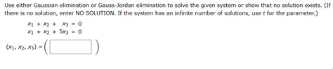 Solved Use Either Gaussian Elimination Or Gauss Jordan Chegg