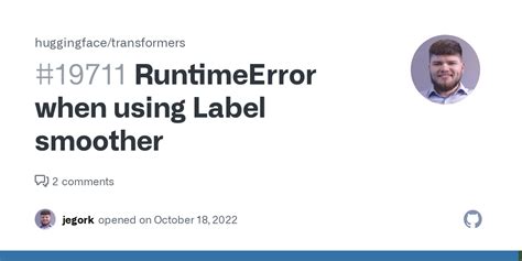 Runtimeerror When Using Label Smoother · Issue 19711 · Huggingfacetransformers · Github