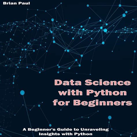 Data Science With Python For Beginners A Beginners Guide To