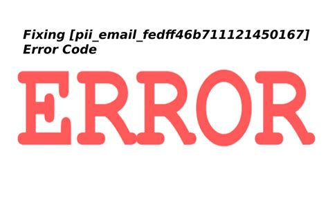 Fixing Pii Email Fedff B Error Code