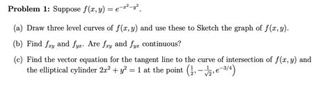 Solved Problem 1 Suppose F X Y E−x2−y2 A Draw Three