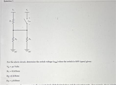 Solved For The Above Circuit Determine The Switch Voltage Chegg Com